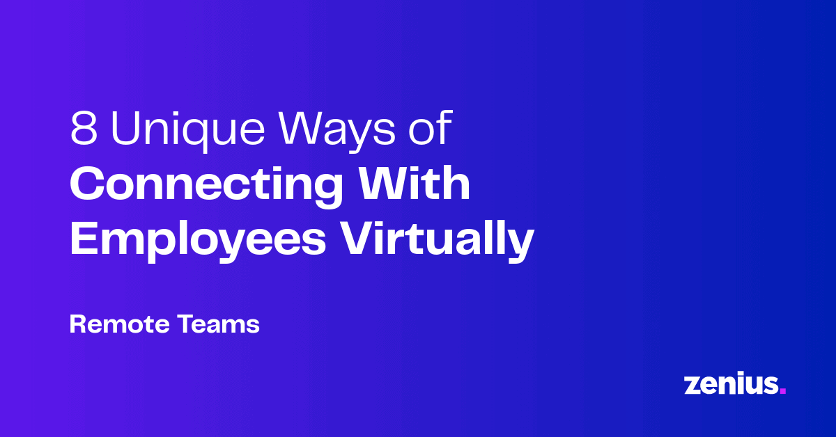 Connecting With Employees Virtually: A Team Leader’s Guide | Zenius