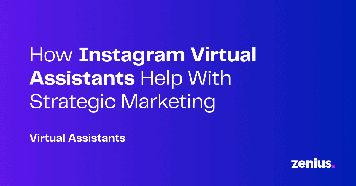 How Instagram Virtual Assistants Elevate Your Content Strategy | Zenius