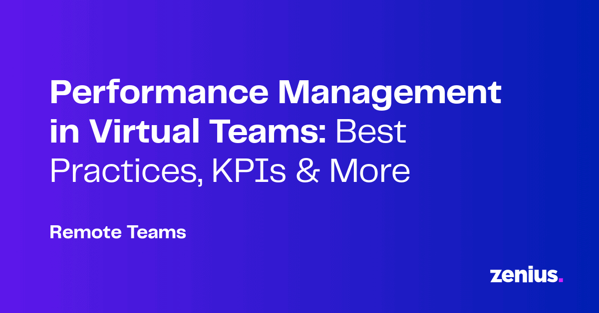 How Great Leaders Manage Their Virtual Team’s Performance | Zenius