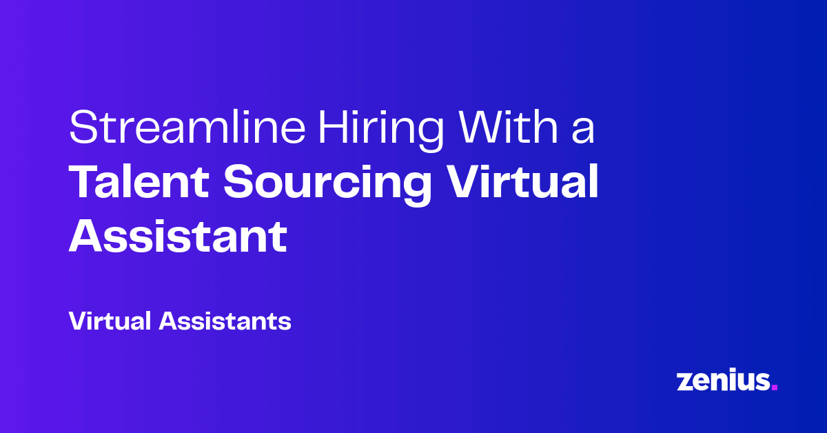 Why Hire Talent Sourcing Virtual Assistants for Effective Recruitment ...