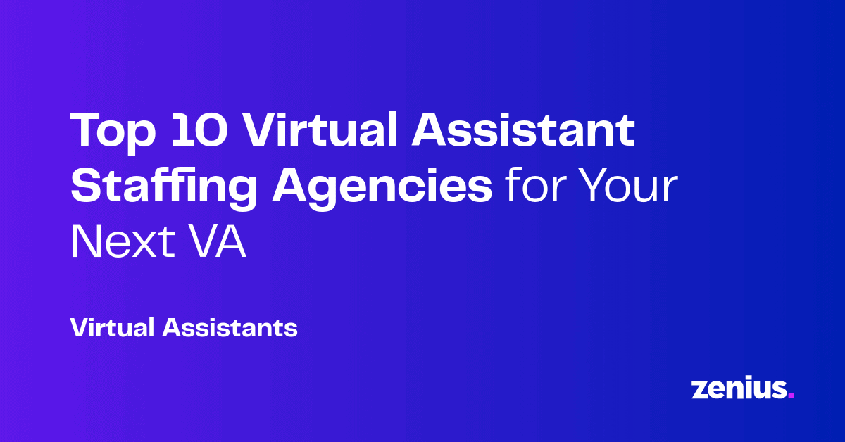 Best Virtual Assistant Staffing Agencies To Hire VAs | Zenius